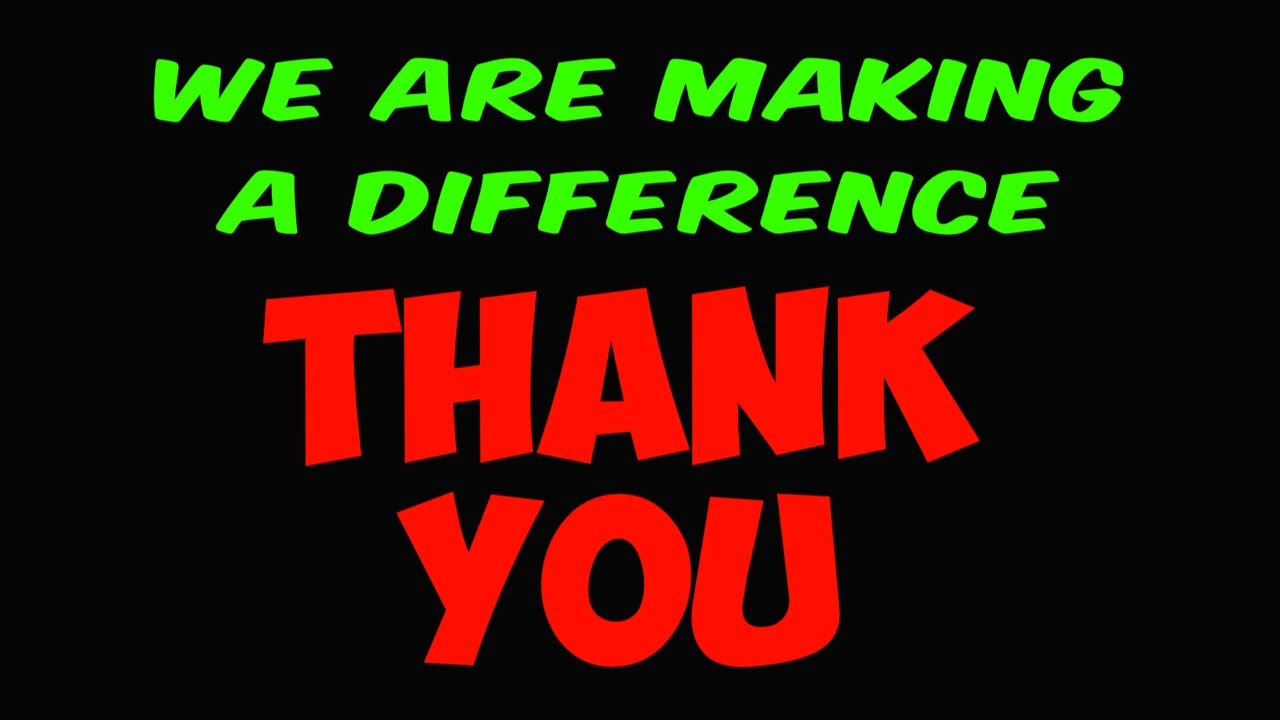 Thanks Everyone For Making A Difference - YouTube