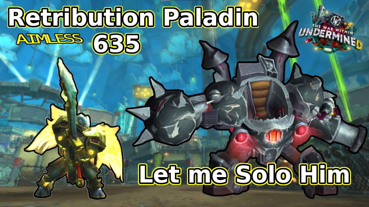 Let me Solo Him: The Underpin | Retri Pladin 635 | World of Warcraft ...