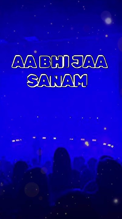 Aa Bhi Jaa Sanam - YouTube