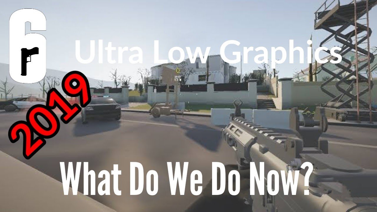 Rainbow Six Siege Ultra Low Graphics In 2019 | What Do We Do? - YouTube