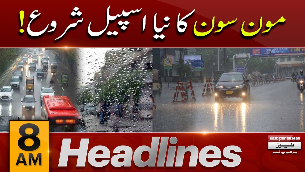 Express 𝐍𝐞𝐰𝐬 𝐇𝐞𝐚𝐝𝐥𝐢𝐧𝐞𝐬 8 AM | Heavy Rain In Pakistan! | Pakistan ...