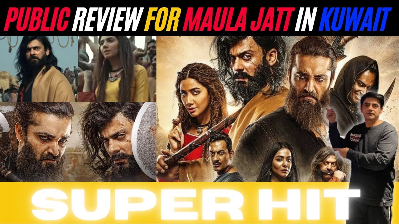 THE LEGEND OF MAULA JATT PUBLIC REVIEW IN KUWAIT | Fawad Khan, Mahira ...