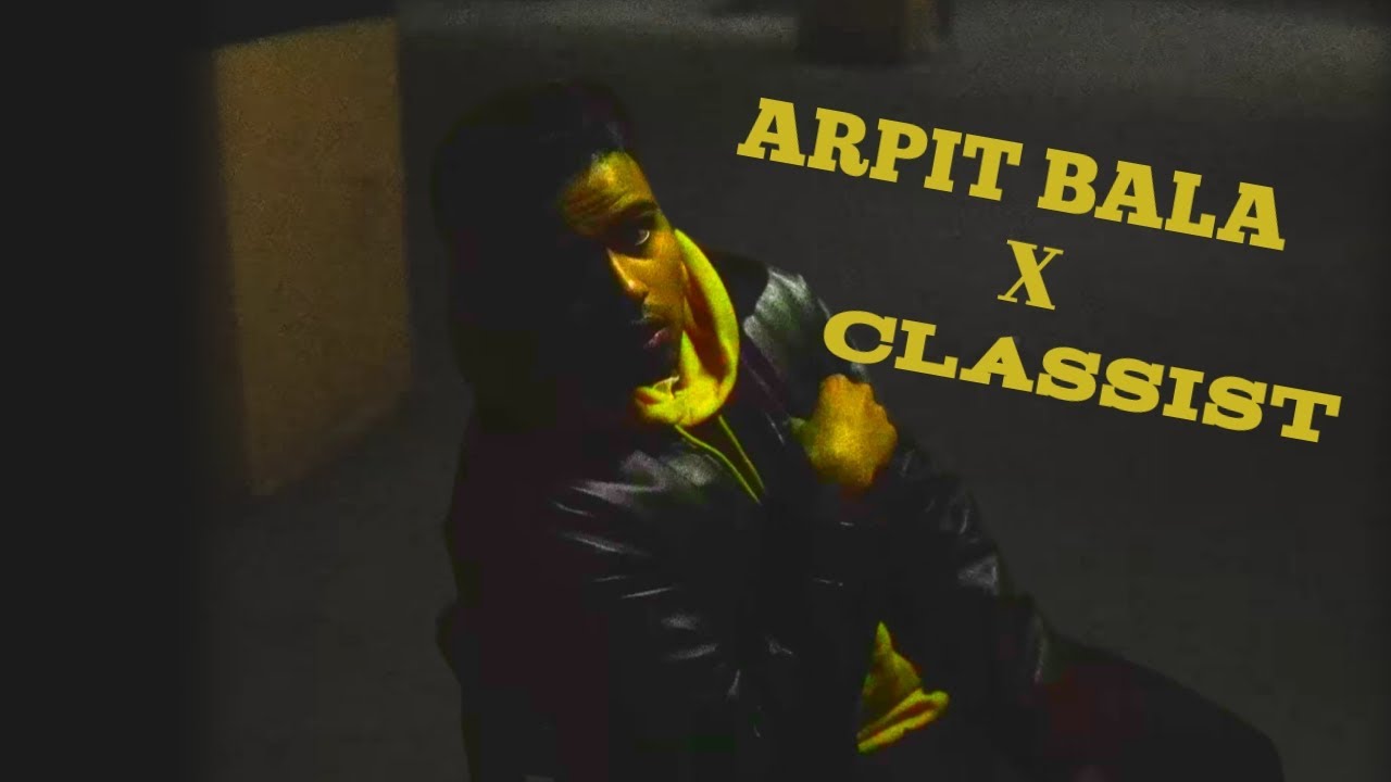ARPIT BALA X CLASSIST - Arpit Bala New RAP Song - YouTube