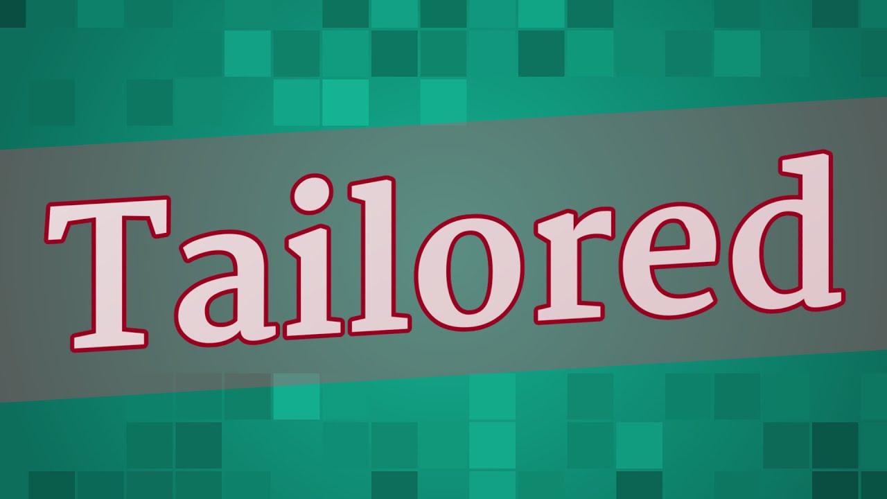 TAILORED pronunciation • How to pronounce TAILORED - YouTube