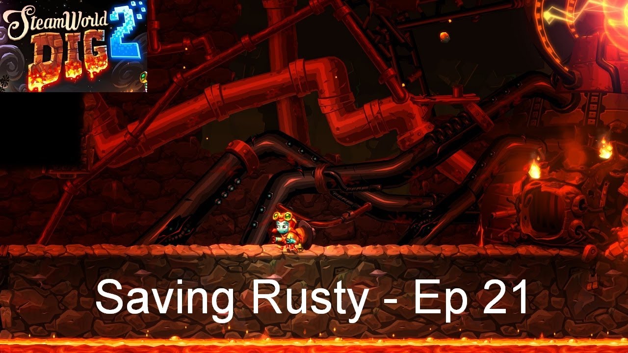Saving Rusty - Steamworld Dig 2 [Ep 21] - YouTube