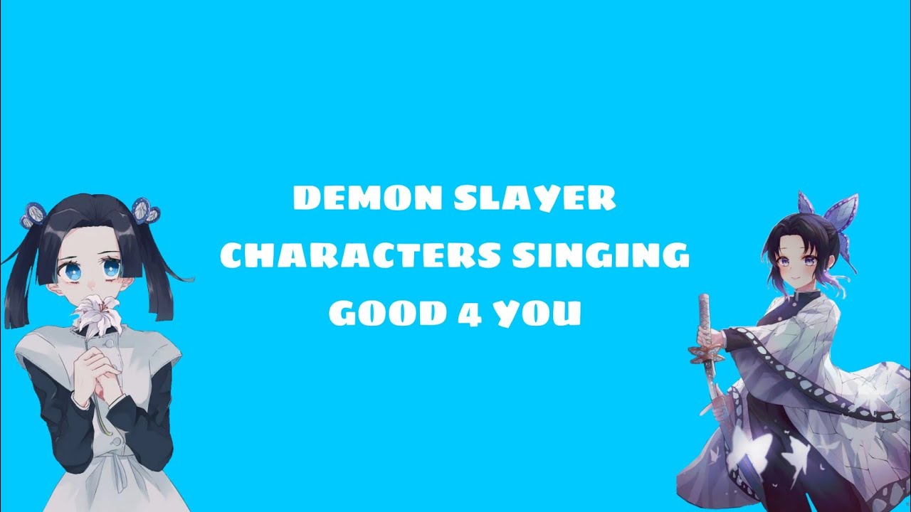 Demon Slayer Characters Singing "Good For U" - YouTube