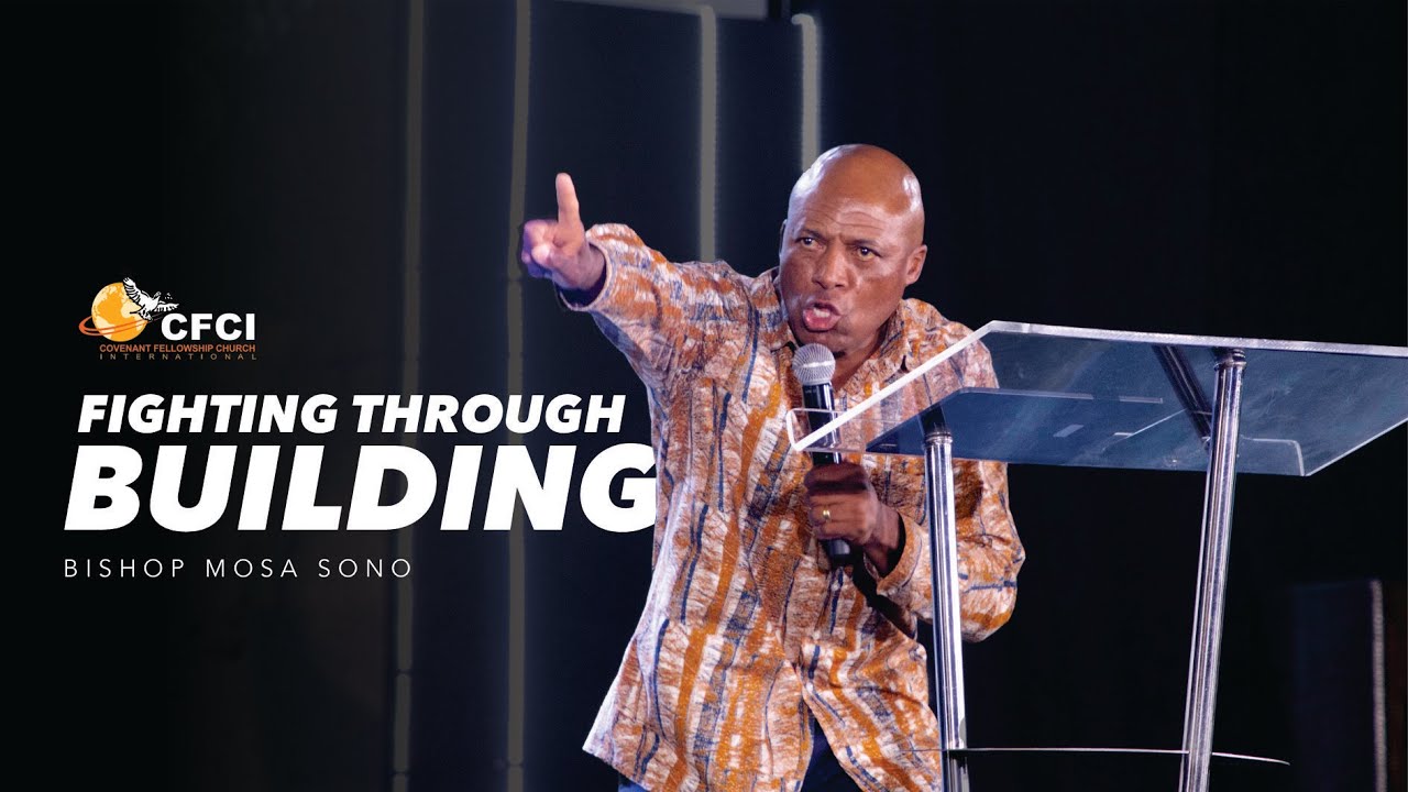 Fighting Through Building // Bishop Mosa Sono // Give Me The Mountain ...