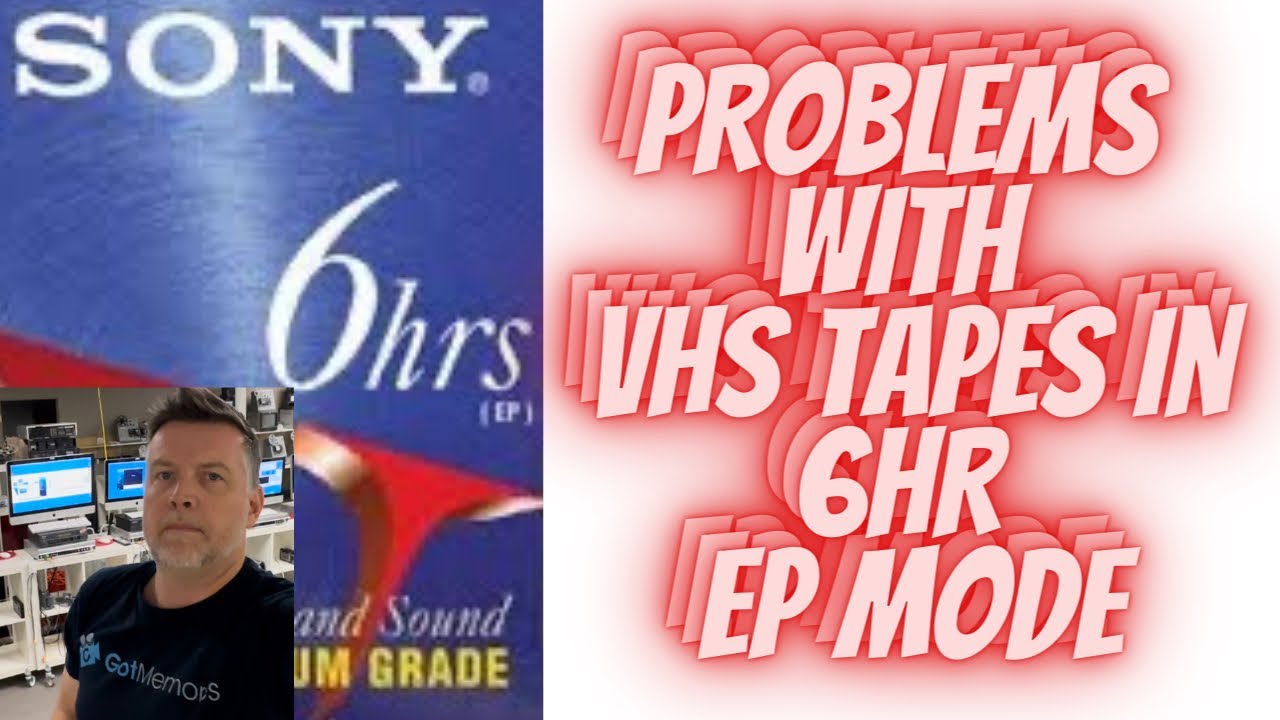 VHS Tape to Digital LP 4hr & 6Hr EP Mode Tapes - Why Eyeballs Need to ...