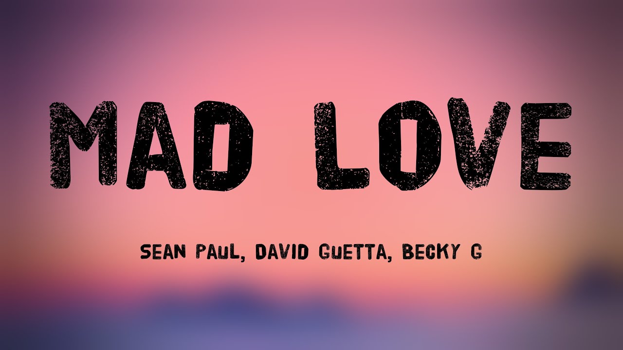 Mad Love - Sean Paul, David Guetta, Becky G [Lyrics Video] 🎁 - YouTube