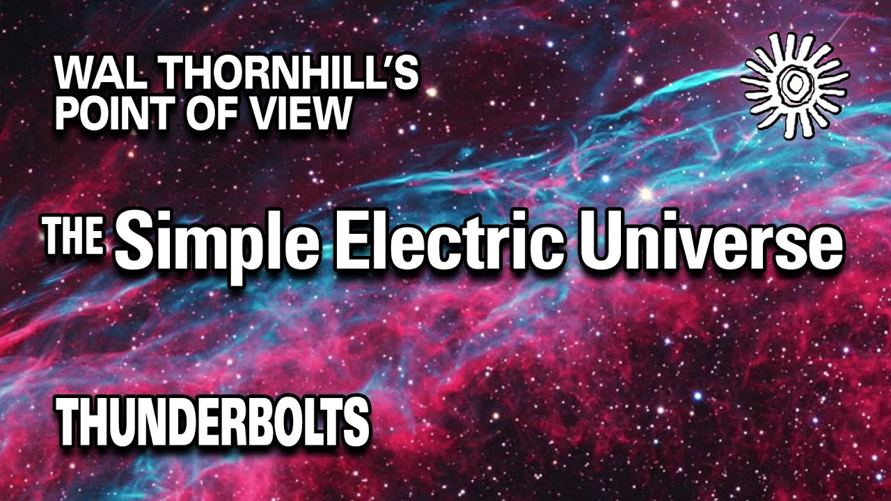 Thornhill's POV: The Simple Electric Universe | Thunderbolts - YouTube