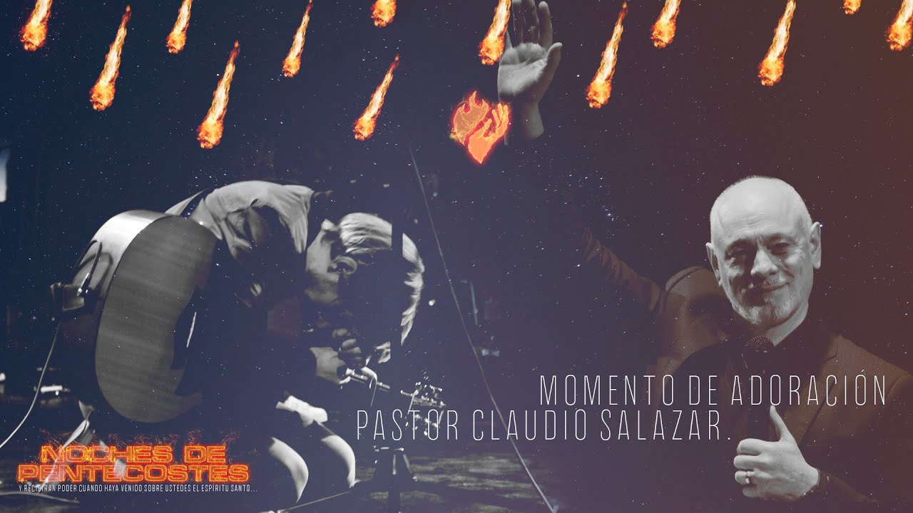 Espíritu ft Pastor Claudio Salazar - Momento de Adoración (Pentecostés ...