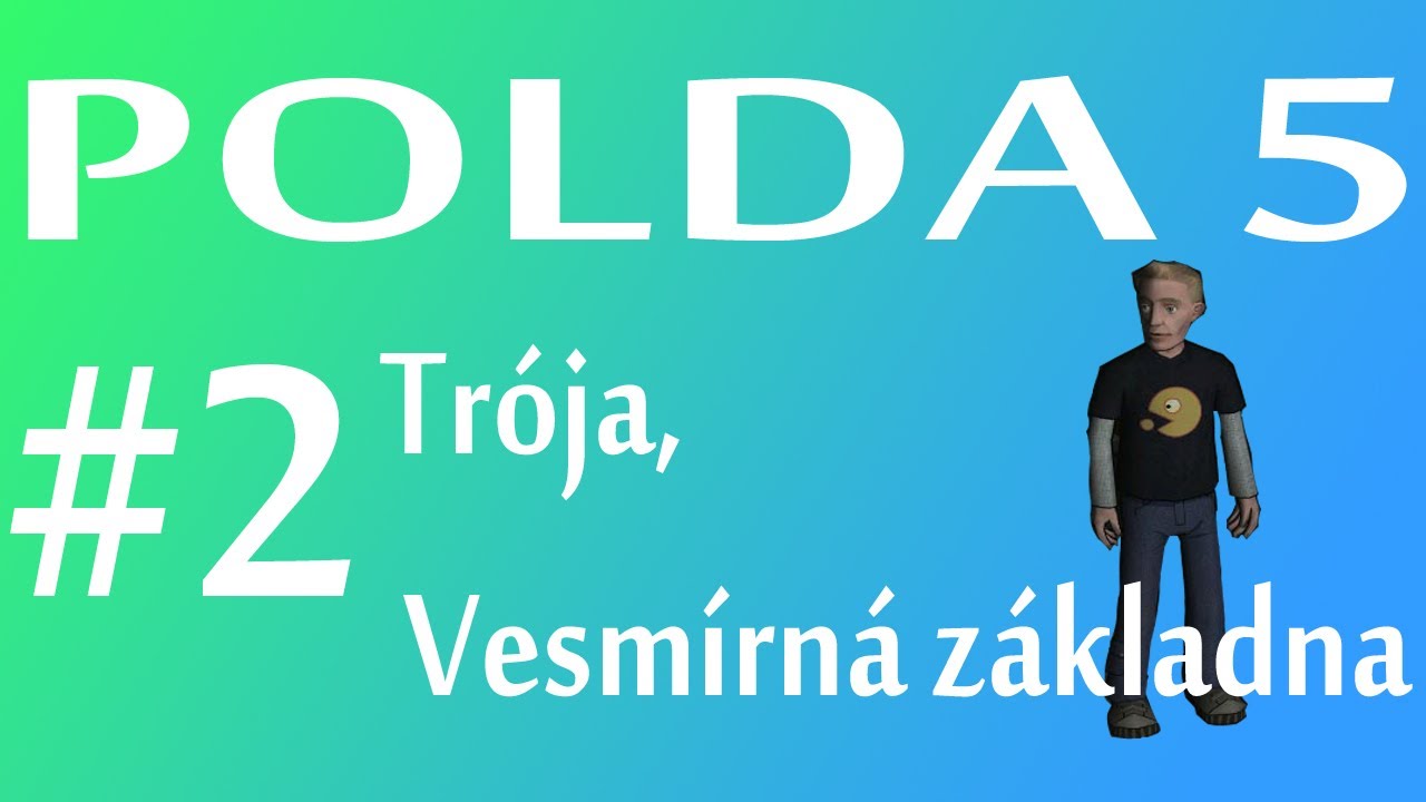 Polda 5 Návod Část 2. Trója Vesmírná základna 2 - YouTube