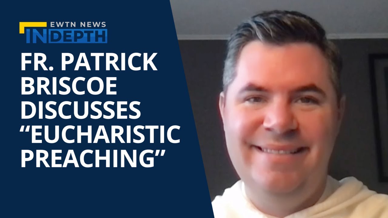 "Eucharistic Preaching" Described by Fr. Patrick Briscoe | EWTN News In ...