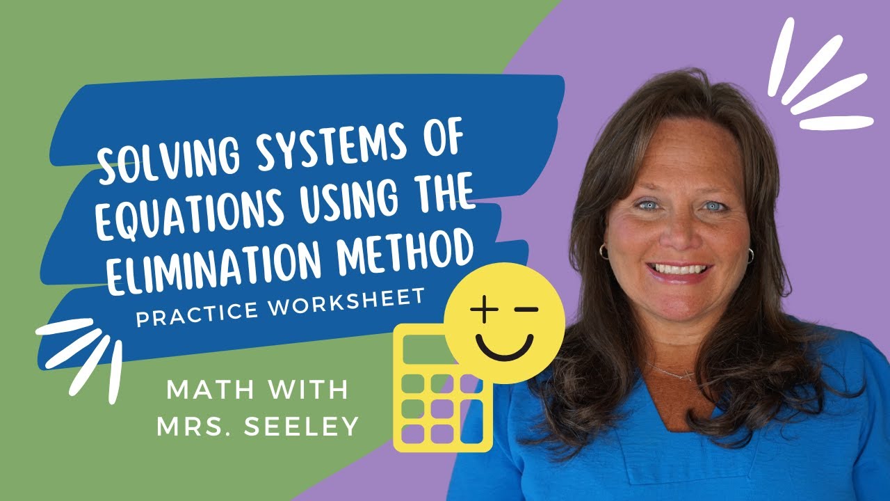 Solving Systems of Equations Using the Elimination Method - Practice ...
