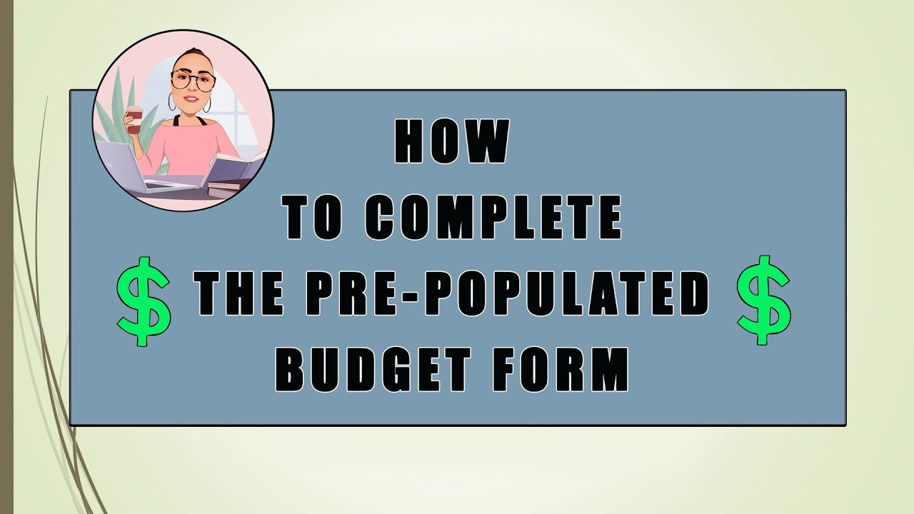 Guide to Complete Pre-populated Budget Form - YouTube