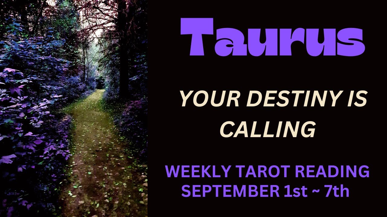 TAURUS ~ YOUR DESTINY IS CALLING ~ SEPTEMBER 1ST - 7TH #WEEKLY #TAROT # ...