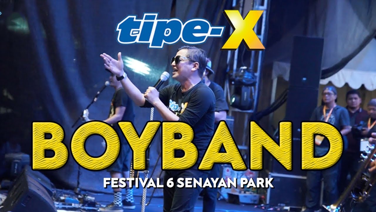 TIPE-X - BOYBAND LIVE IN FESTIVAL 6 SENAYAN PARK - YouTube
