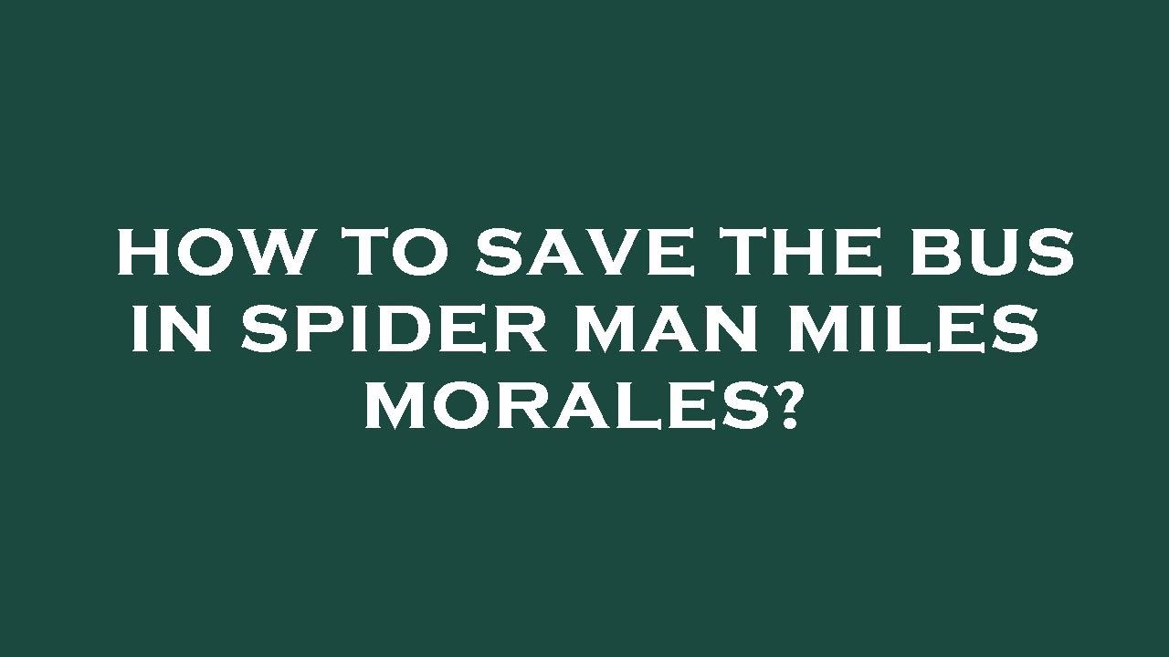 How to save the bus in spider man miles morales? - YouTube