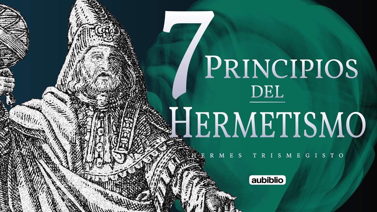 LOS 7 PRINCIPIOS HERMÉTICOS - HERMES TRISMEGISTO - VERSOS METAFÍSICOS ...