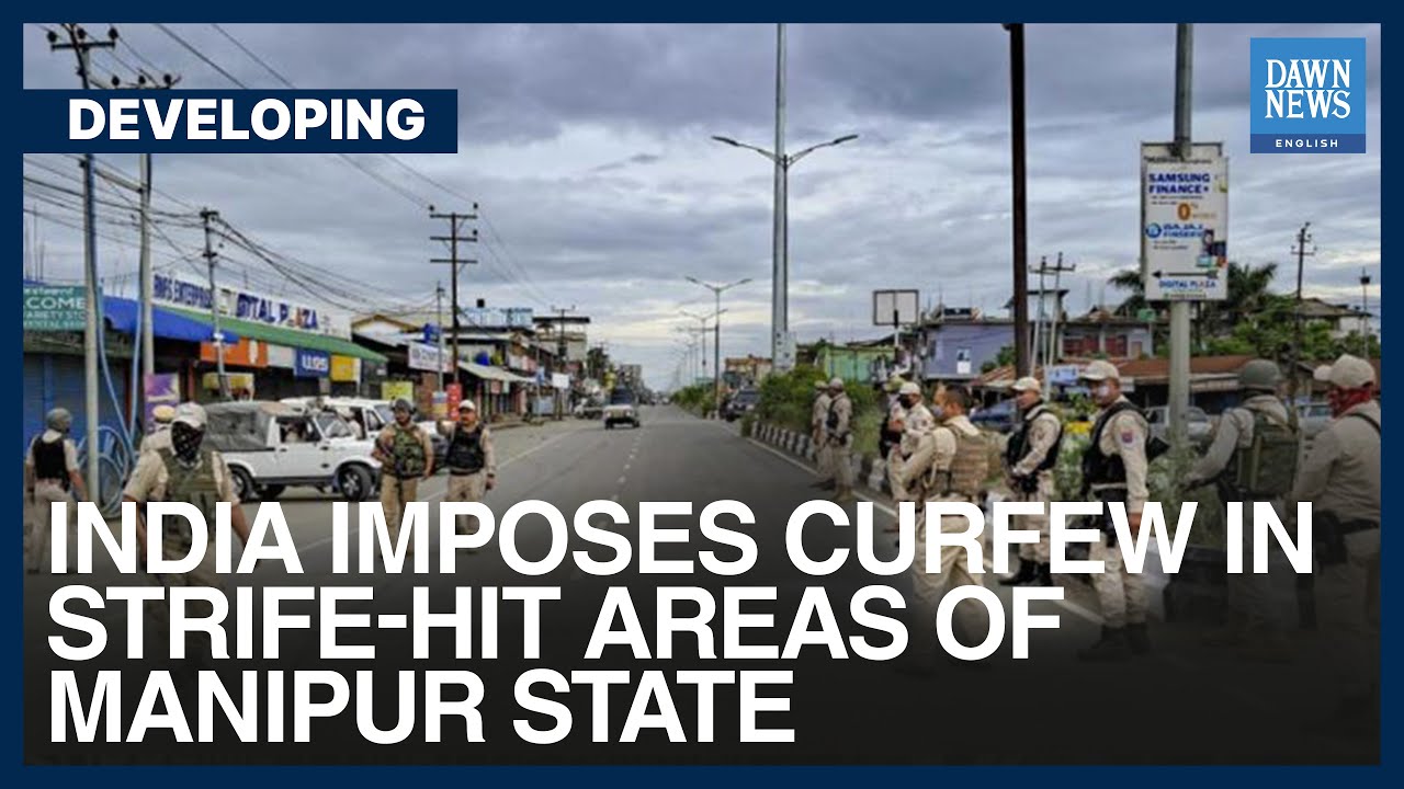 India Imposes Curfew In Strife-Hit Areas Of Manipur State | Developing ...