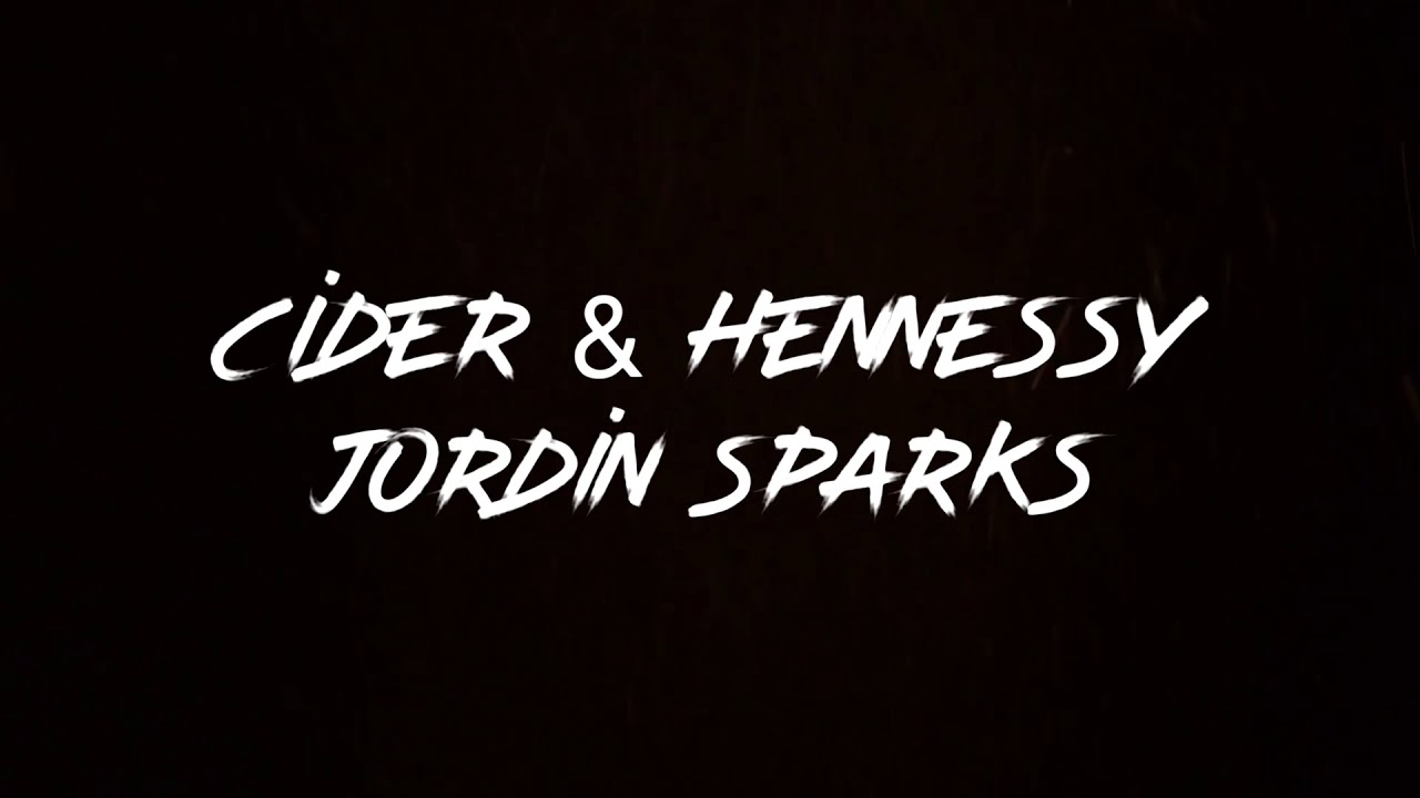 Cider & Hennessy - Jordin Sparks (Lyric Video) - YouTube