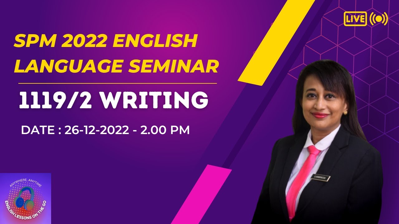 SPM 2022 1119/2 WRITING SEMINAR: ANSWERING TECHNIQUES THROUGH LANGUAGE ...