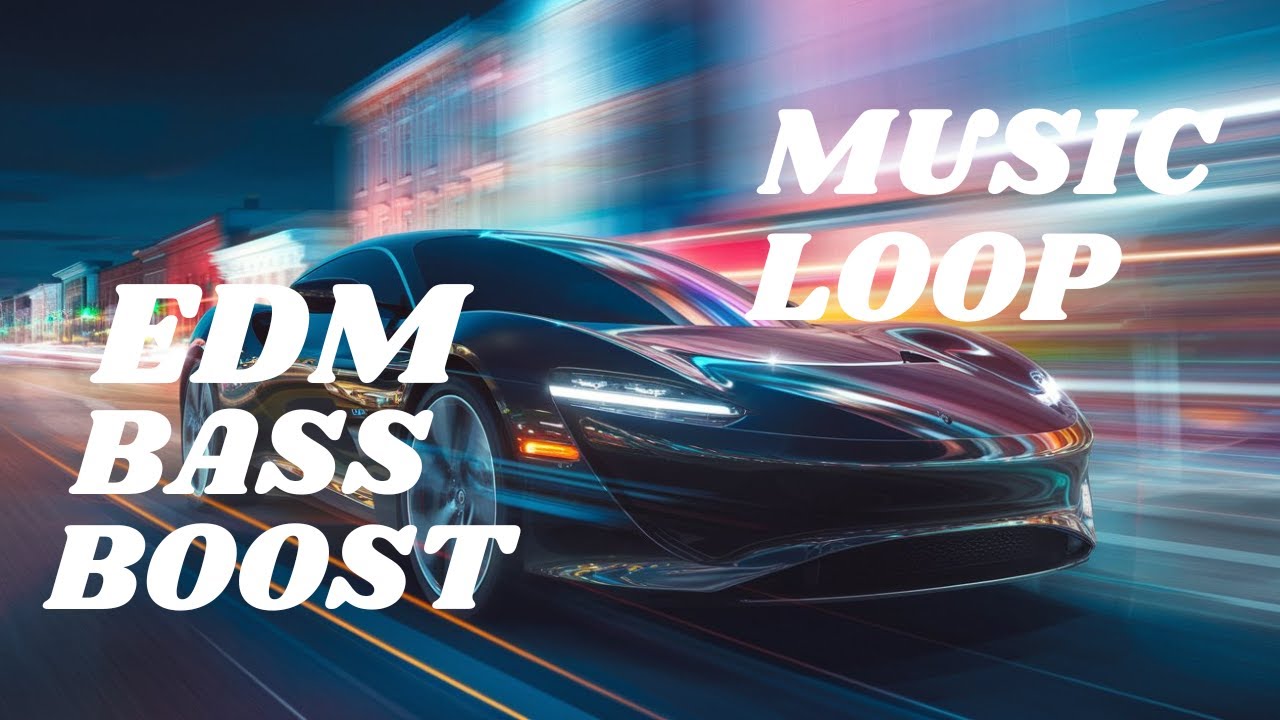 EDM BASS BOOST MUSIC LOOP | Electronic Dance Music | EDM BASS MUSIC ...