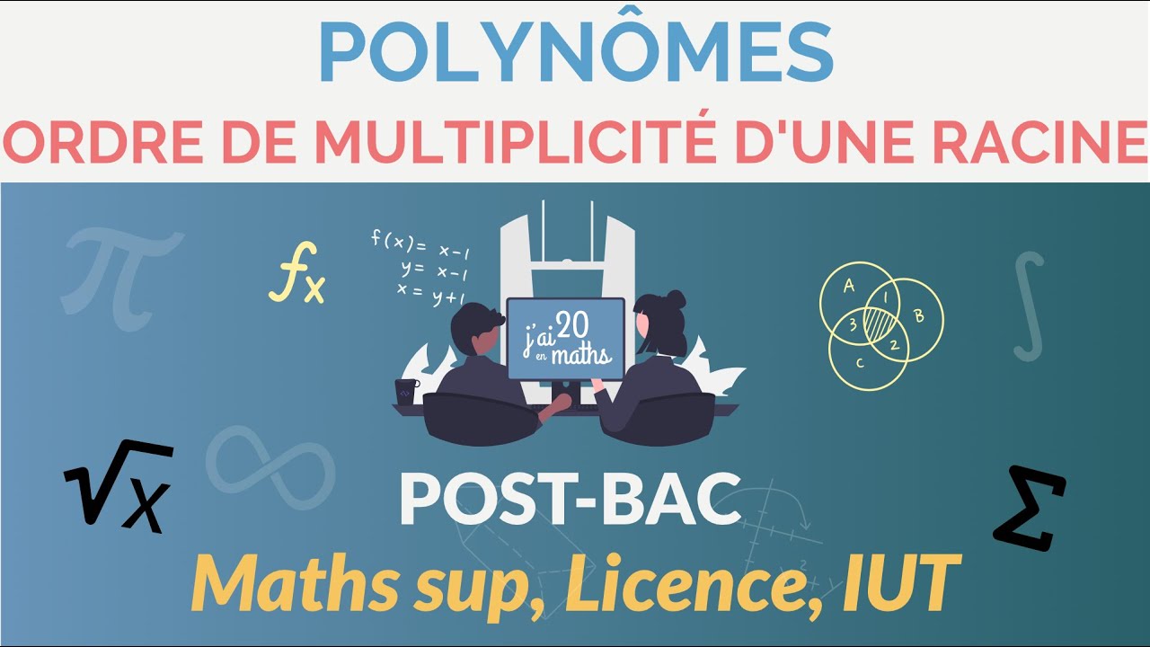 Ordre de multiplicité d’une racine - Polynômes - L1, Maths Sup, IUT ...