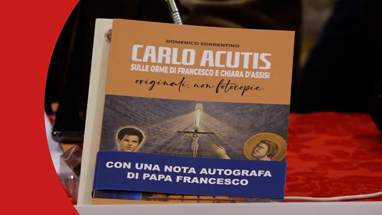 Presentazione del libro "Carlo Acutis sulle orme di Francesco e Chiara ...