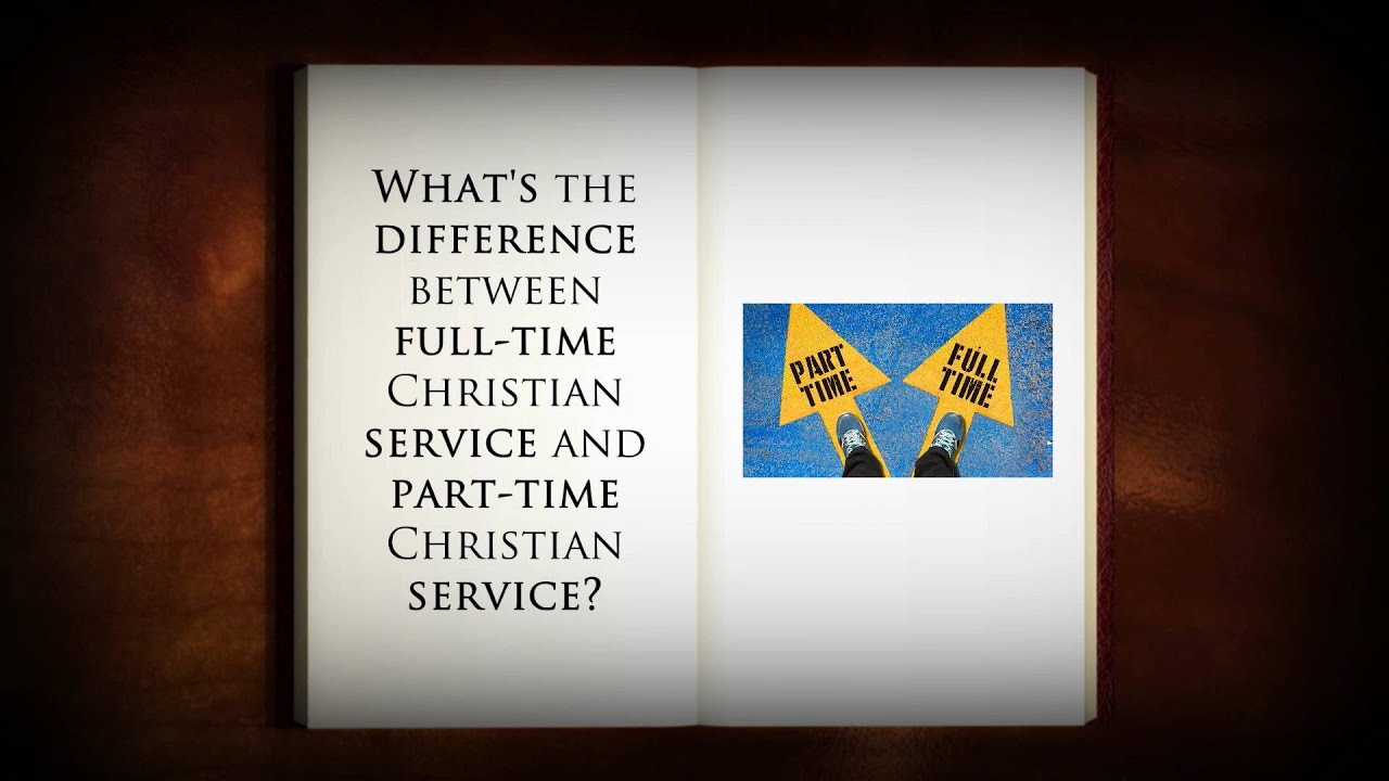 What's the difference between full time Christian service and part time ...