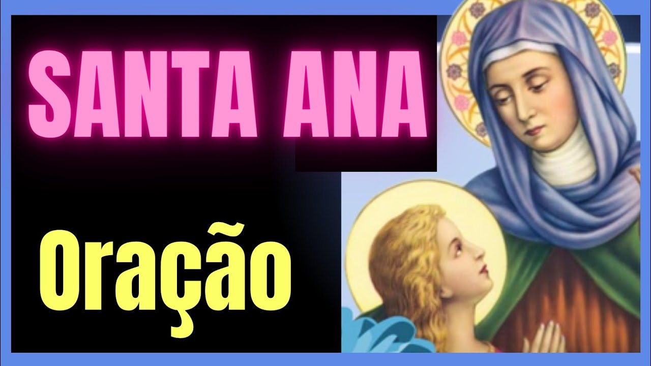 ORAÇÃO DE SANTA ANA! - YouTube