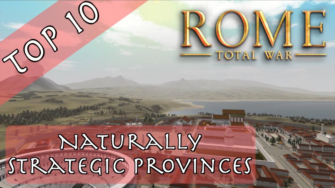 TOP 10 STRATEGIC PROVINCES - Top 10s - Rome: Total War - YouTube