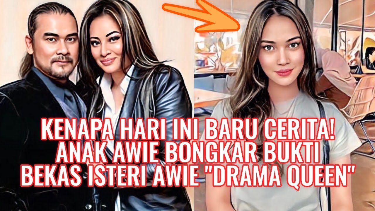 Kenapa Hari Ini Baru Cerita! Anak Awie Bongkar Bukti Bekas Isteri Awie ...