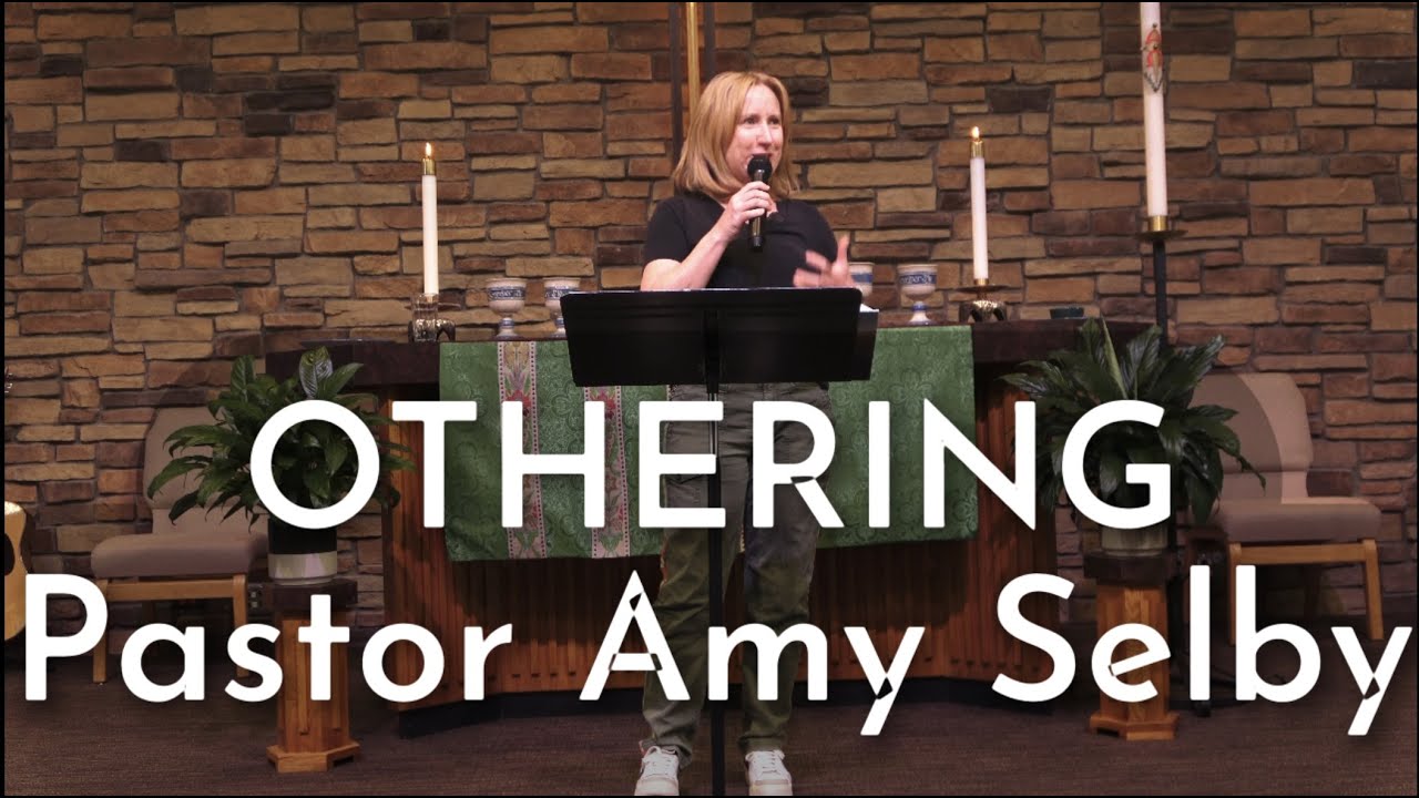 OTHERING - Pastor Amy Selby - Oct 1 2023 - YouTube