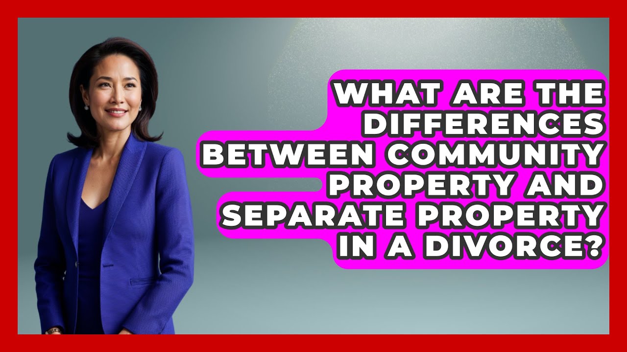 What Are the Differences Between Community Property and Separate ...