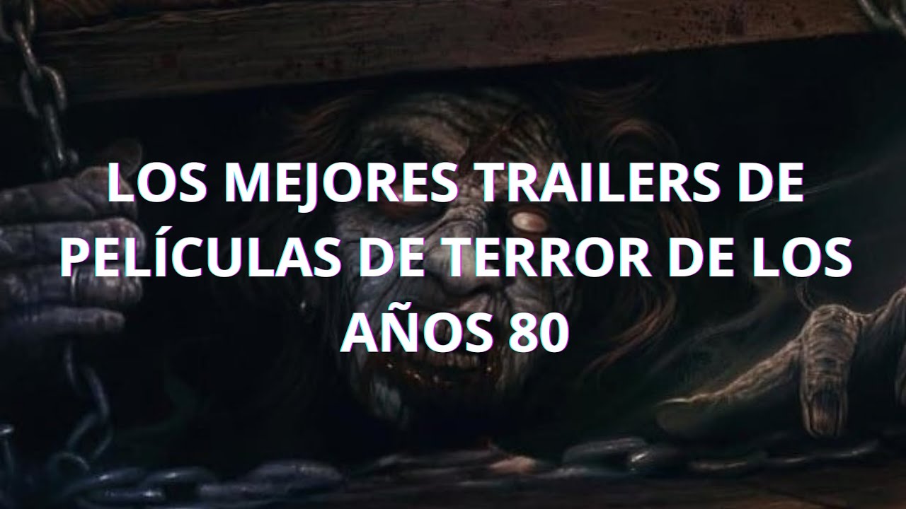 UNA HORA DE LOS MEJORES TRAILERS DE PELÍCULAS DE TERROR DE LOS AÑOS 80 ...