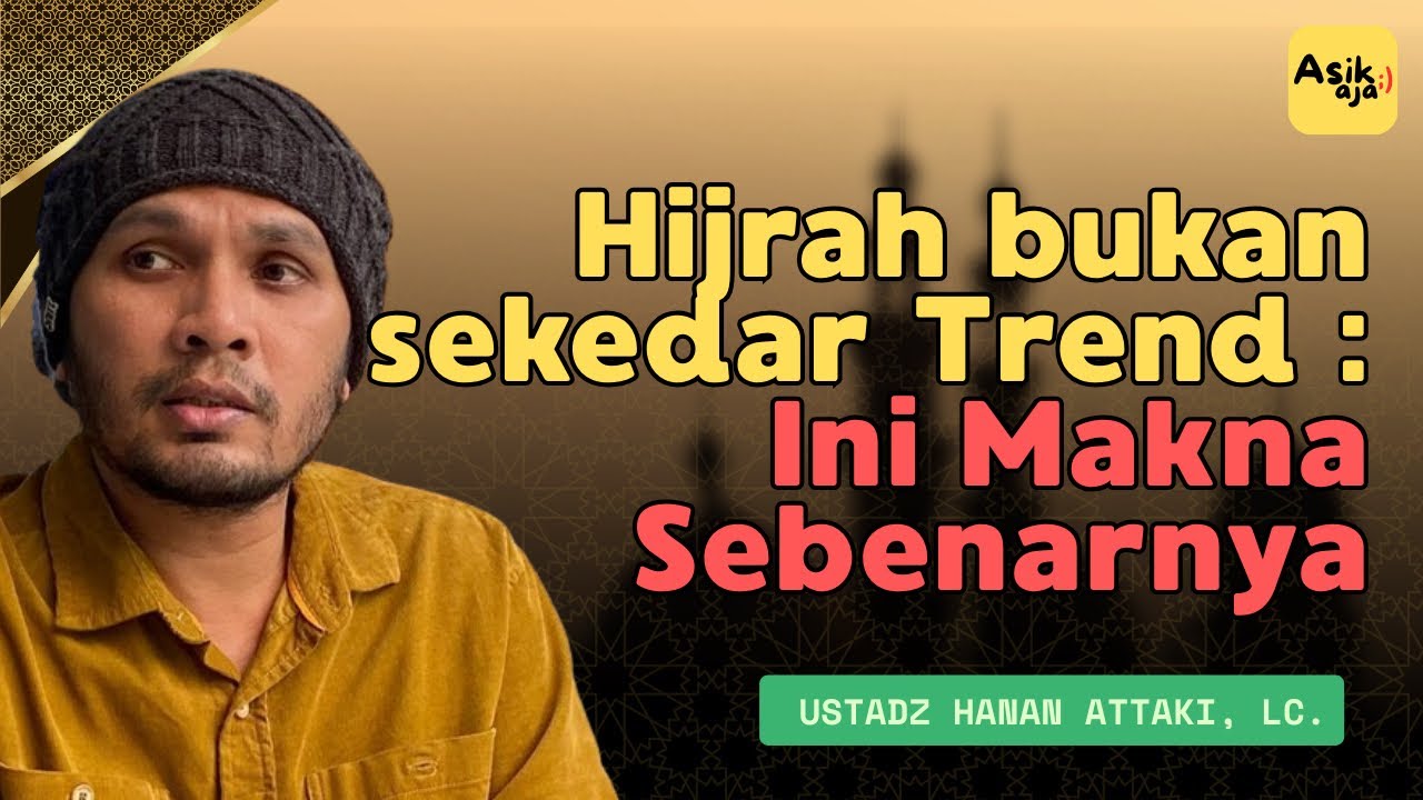 Hijrah bukan sekedar Trend : Ini Makna Sebenarnya | Ceramah Ustadz ...