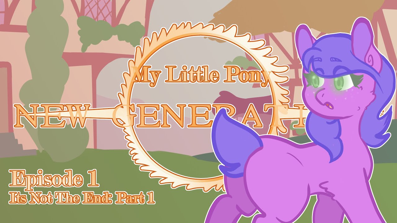 MLP FiM: New Generations (Audio drama) - It's Not The End (Part 1 ...