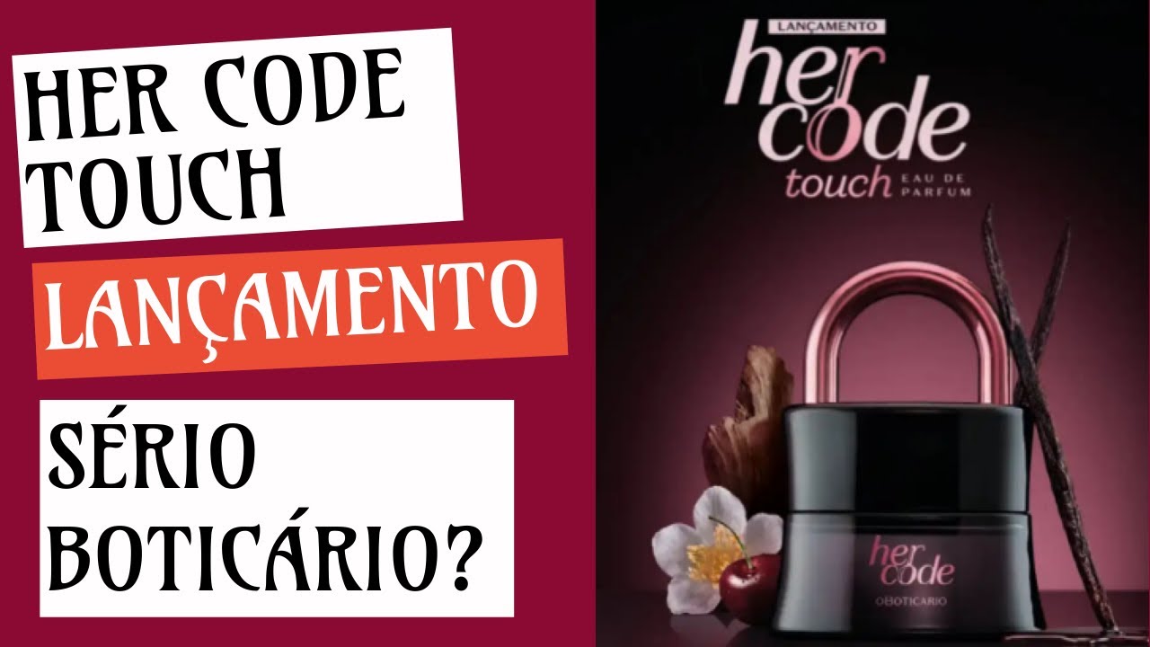 LANÇAMENTO HER CODE TOUCH da Boticário - YouTube