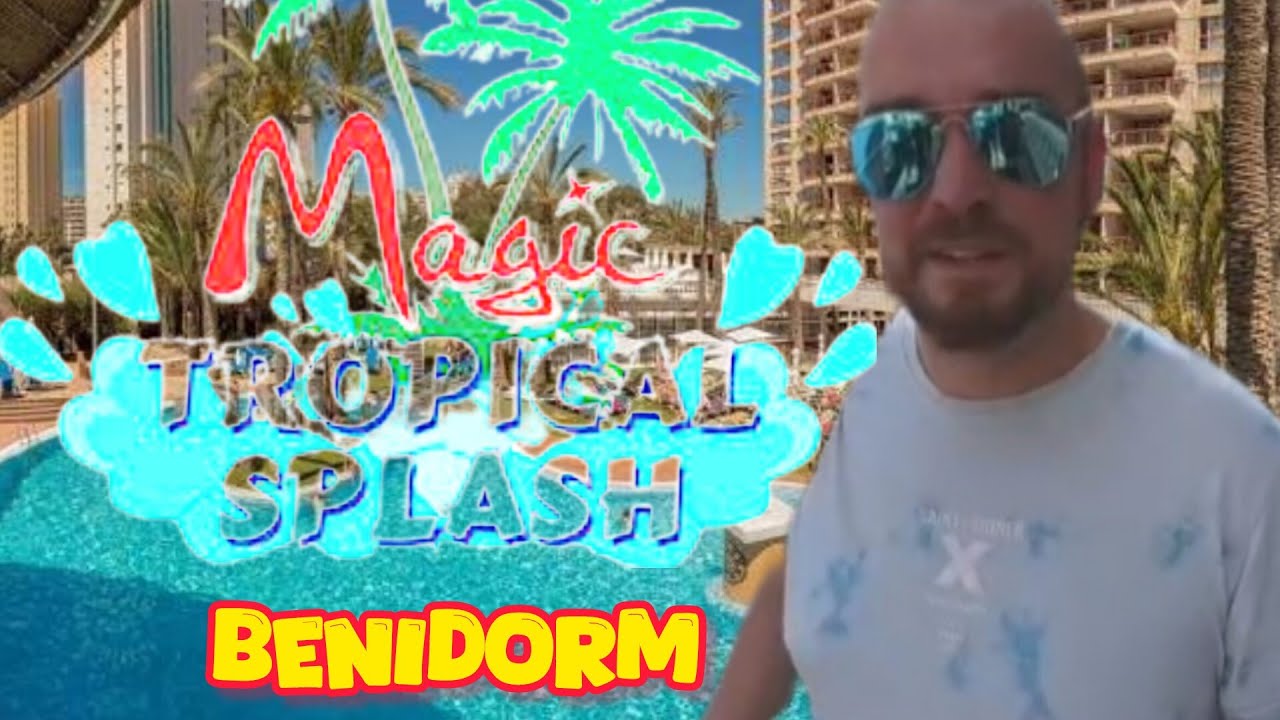Benidorm 2025 🇪🇸 | Magic Tropical Splash Arrival, Room Tour & First ...