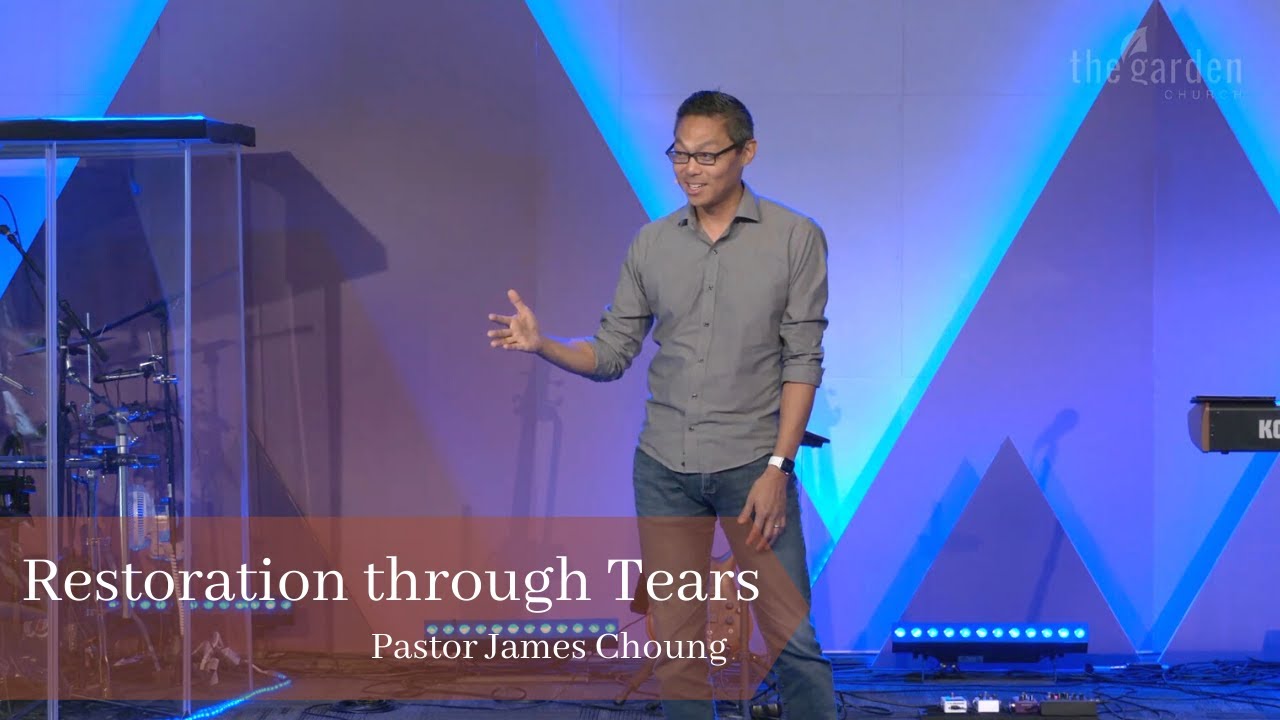 Restoration Through Tears | Pastor James Choung - YouTube