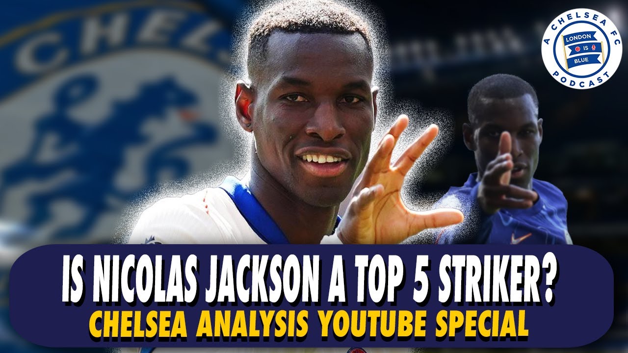 Is Chelsea's Nicolas Jackson a Top 5 Striker in Europe? #CFC - YouTube