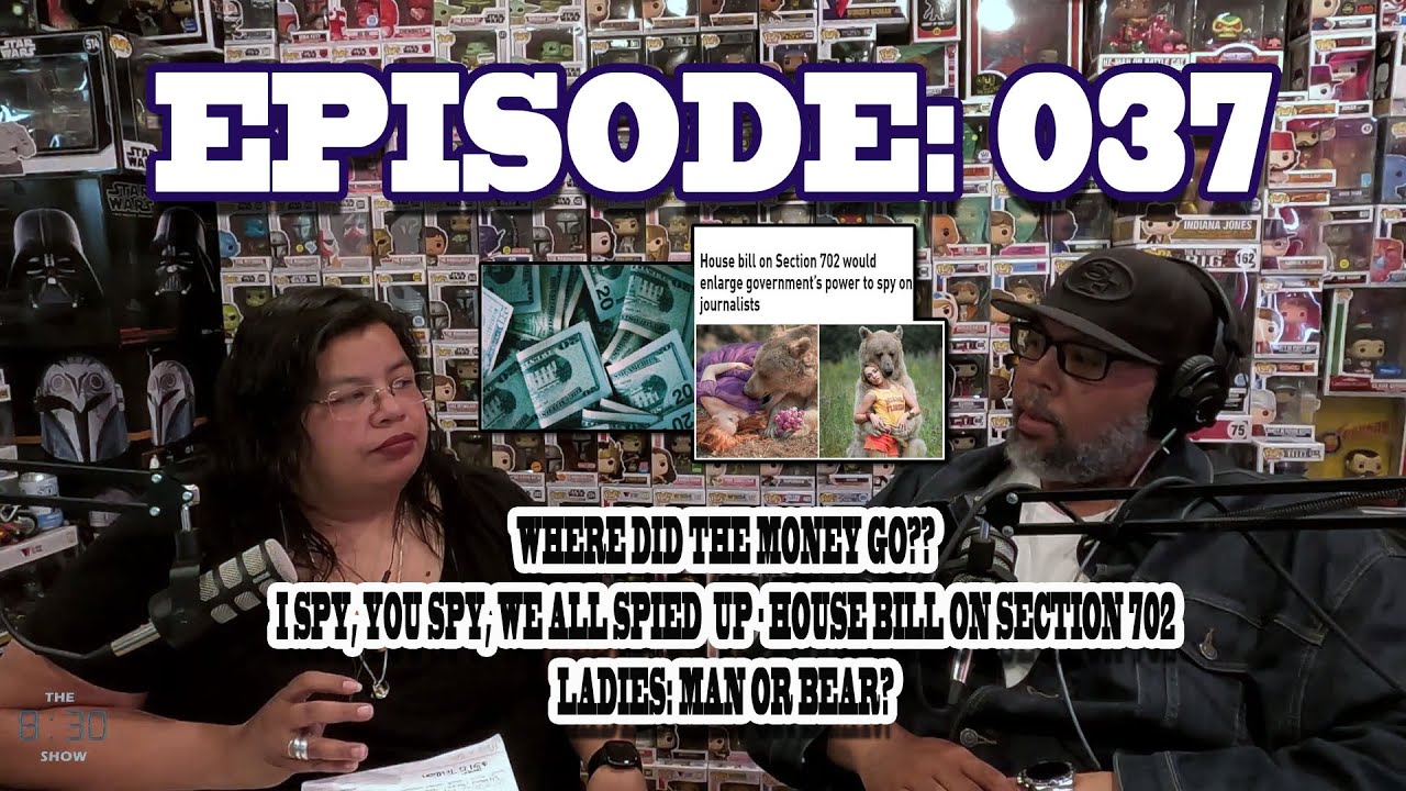 The 8:30 Show #037 | Where Is The Money | House Bill Section 702 | Man ...