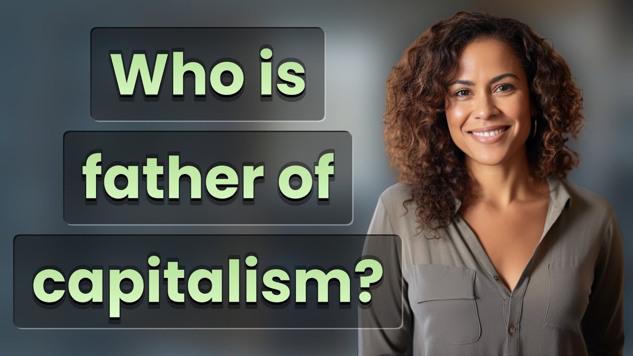 Who is father of capitalism? - YouTube