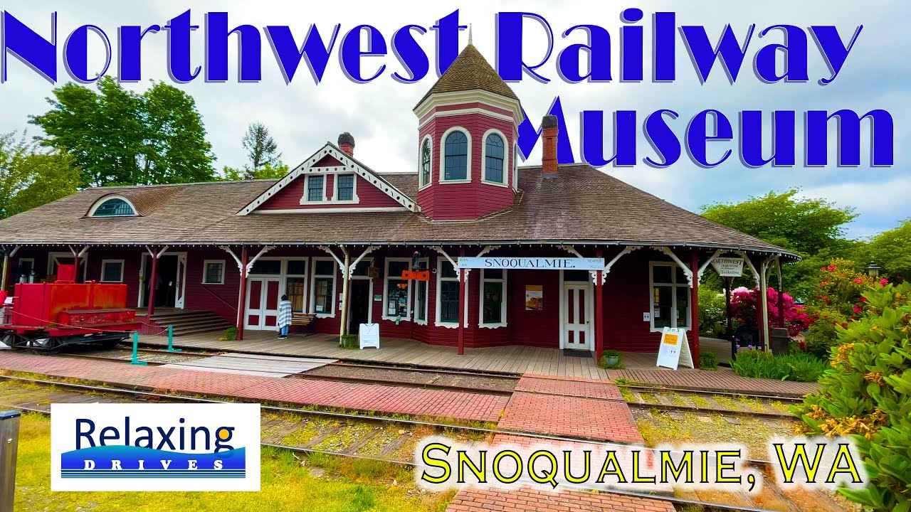 Northwest Railway Museum - Snoqualmie, WA | Relaxing Drives - YouTube