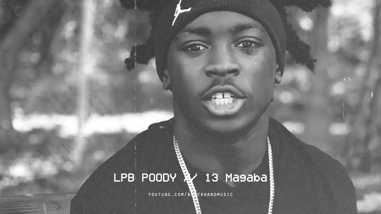 LPB POODY - Magaba (Based On A True Story) - YouTube