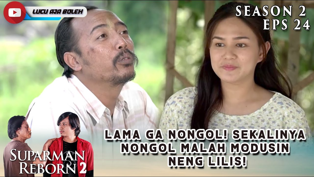 LAMA GA NONGOL! SEKALINYA NONGOL MALAH MODUSIN NENG LILIS! - SUPARMAN ...
