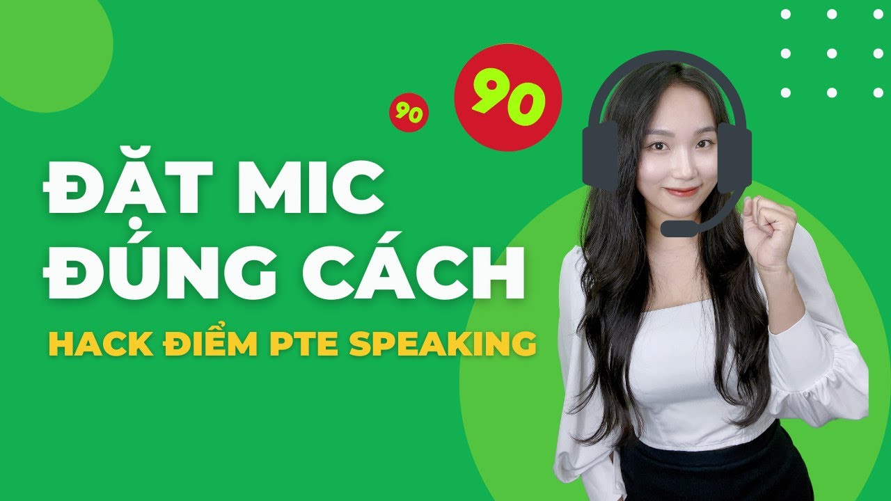 Cách Đặt Mic Khi Thi PTE Academic Giúp Tối Ưu Điểm PTE Speaking | PTE ...