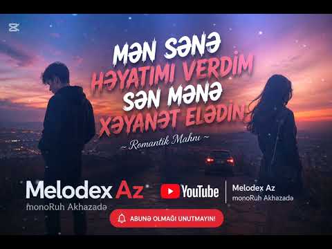 🎵 Mən Sənə Həyatımı Verdim, Sən Mənə Xəyanət Elədin 💔