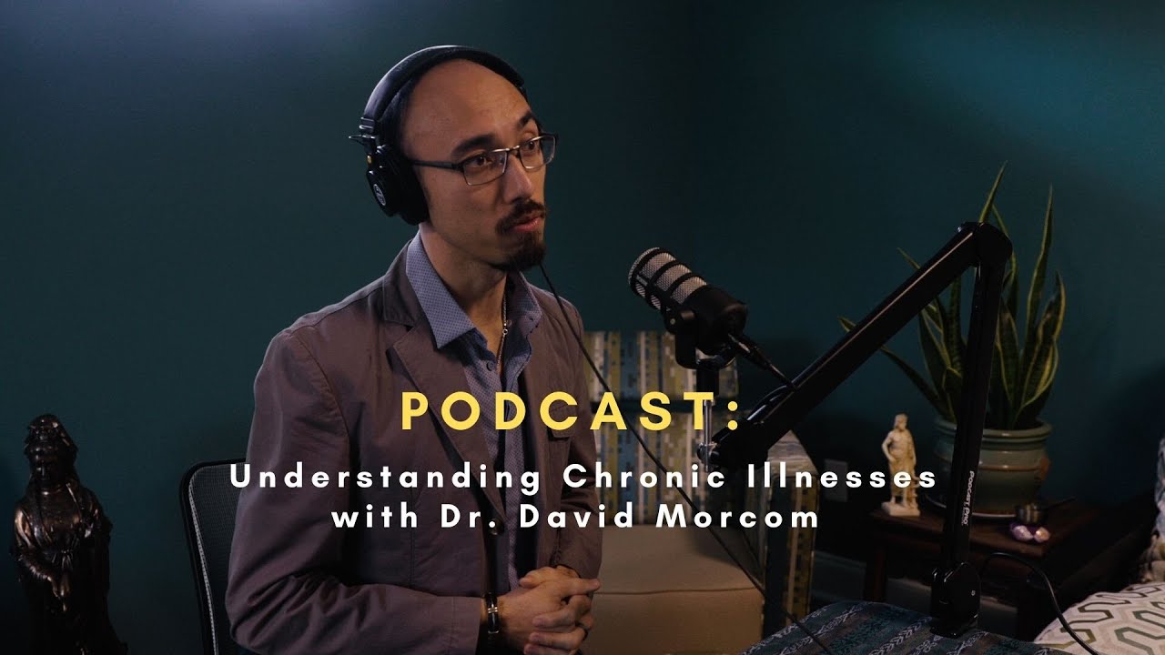 Podcast: Understanding Chronic Illnesses with Dr. David Morcom - YouTube